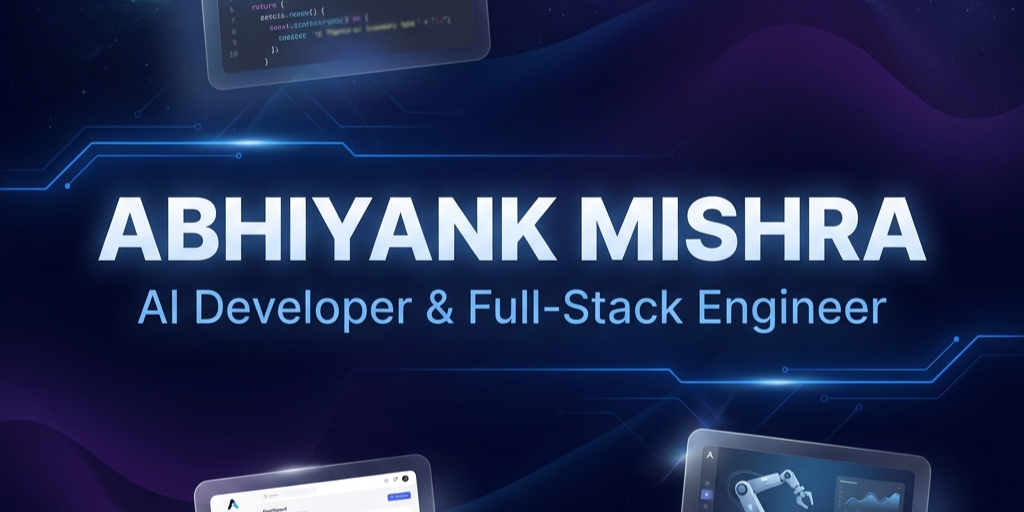 Abhiyank Mishra | AI Developer & Full-Stack Engineer | Portfolio